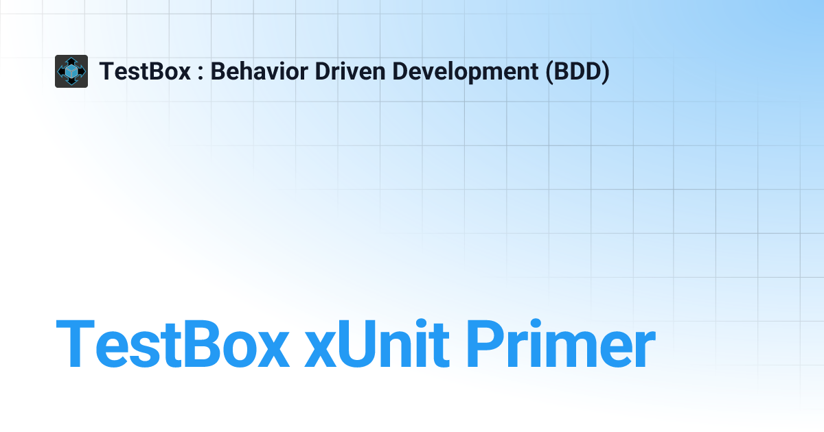 TestBox xUnit Primer | TestBox : Behavior Driven Development (BDD)