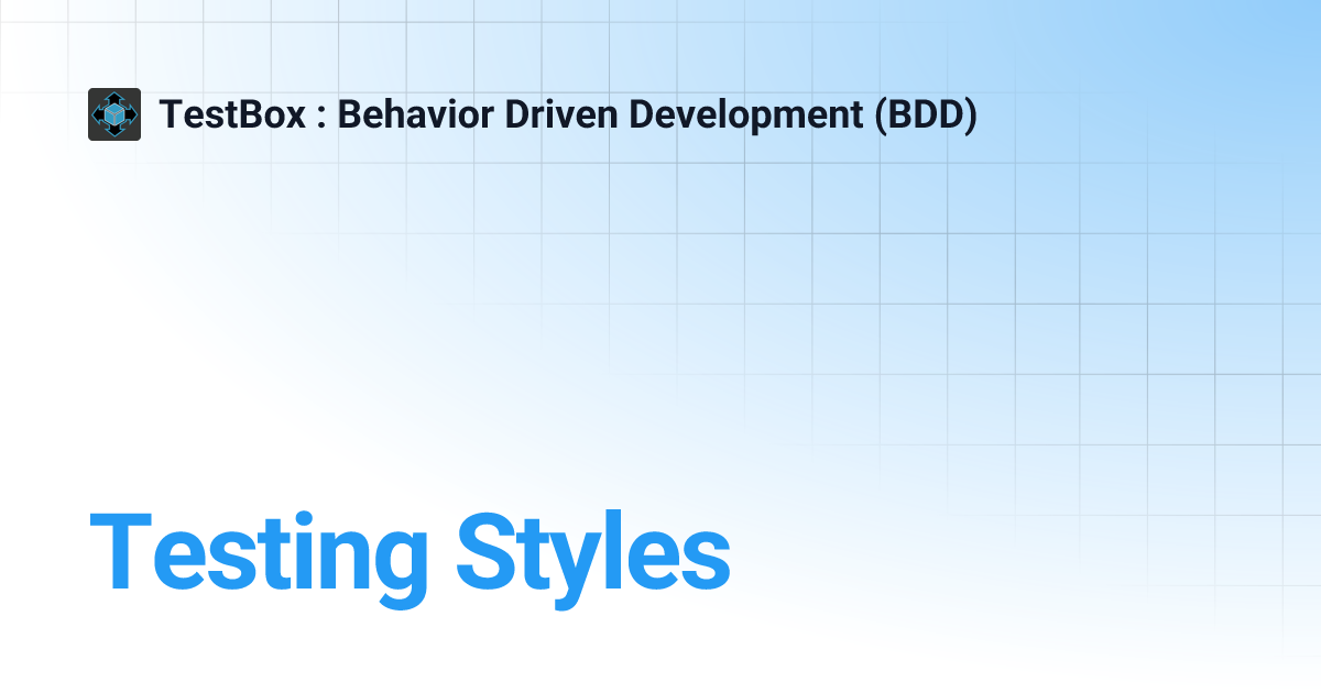 Testing Styles | v4.x | TestBox : Behavior Driven Development (BDD)