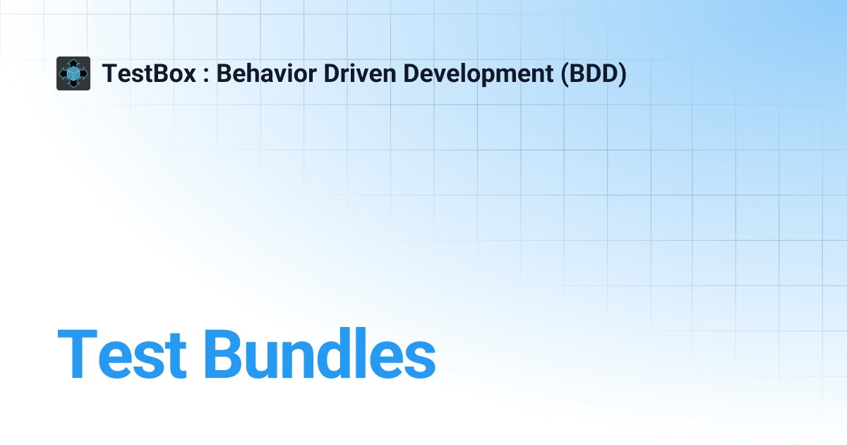 Test Bundles | TestBox : Behavior Driven Development (BDD)