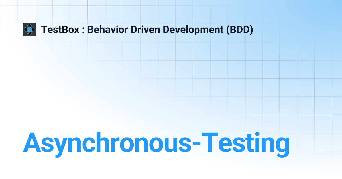 Asynchronous Testing Testbox Behavior Driven Development Bdd 4737