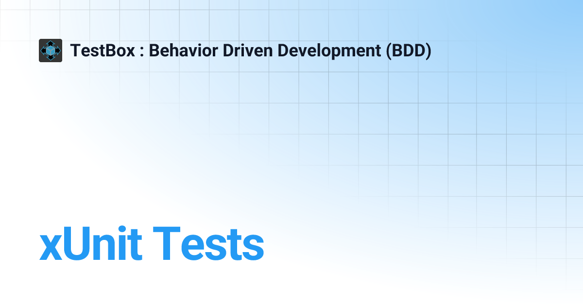 xUnit Tests | TestBox : Behavior Driven Development (BDD)