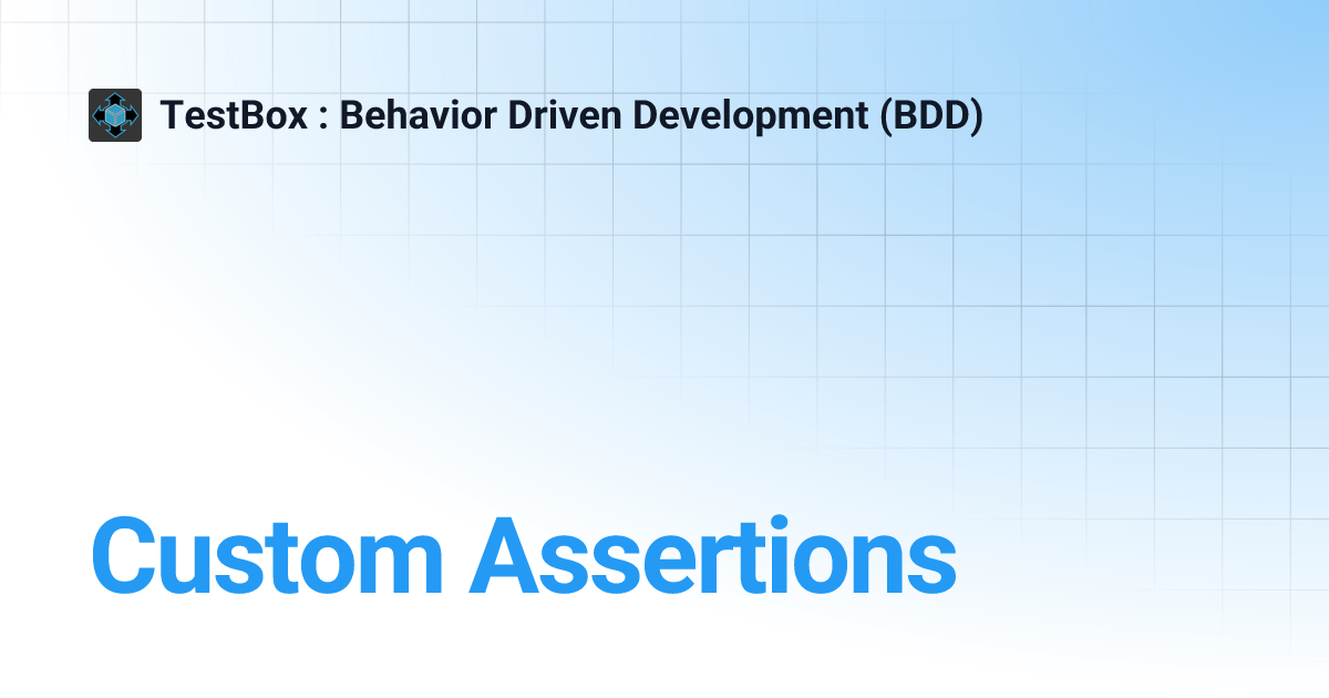 Custom Assertions | TestBox : Behavior Driven Development (BDD)