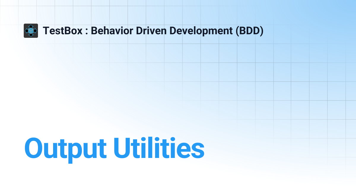 Output Utilities Testbox Behavior Driven Development Bdd 8554
