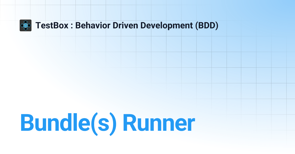 Bundle(s) Runner | TestBox : Behavior Driven Development (BDD)